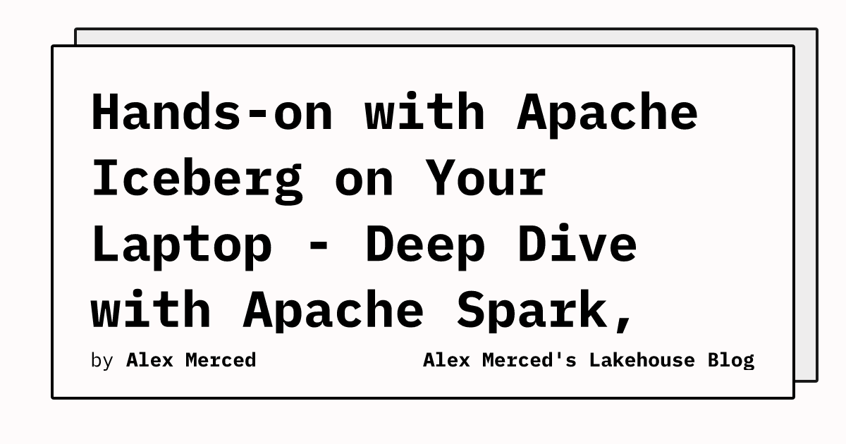 Hands-on with Apache Iceberg on Your Laptop - Deep Dive with Apache ...